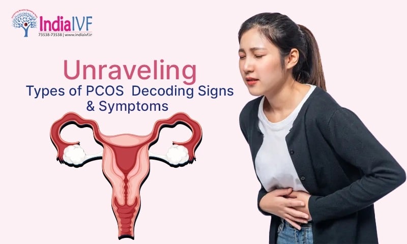Types of PCOS | Signs, Symptoms & Treatment | India IVF Fertility