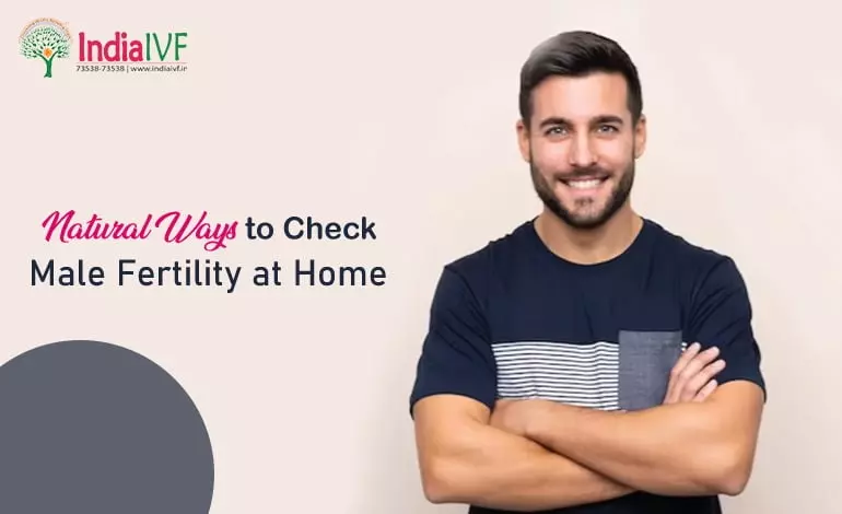 Natural Ways to Check Male Fertility at Home | India IVF Fertility